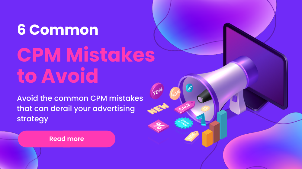 6 Common CPM Mistakes to Avoid in Your Advertising Strategy - Toolsable